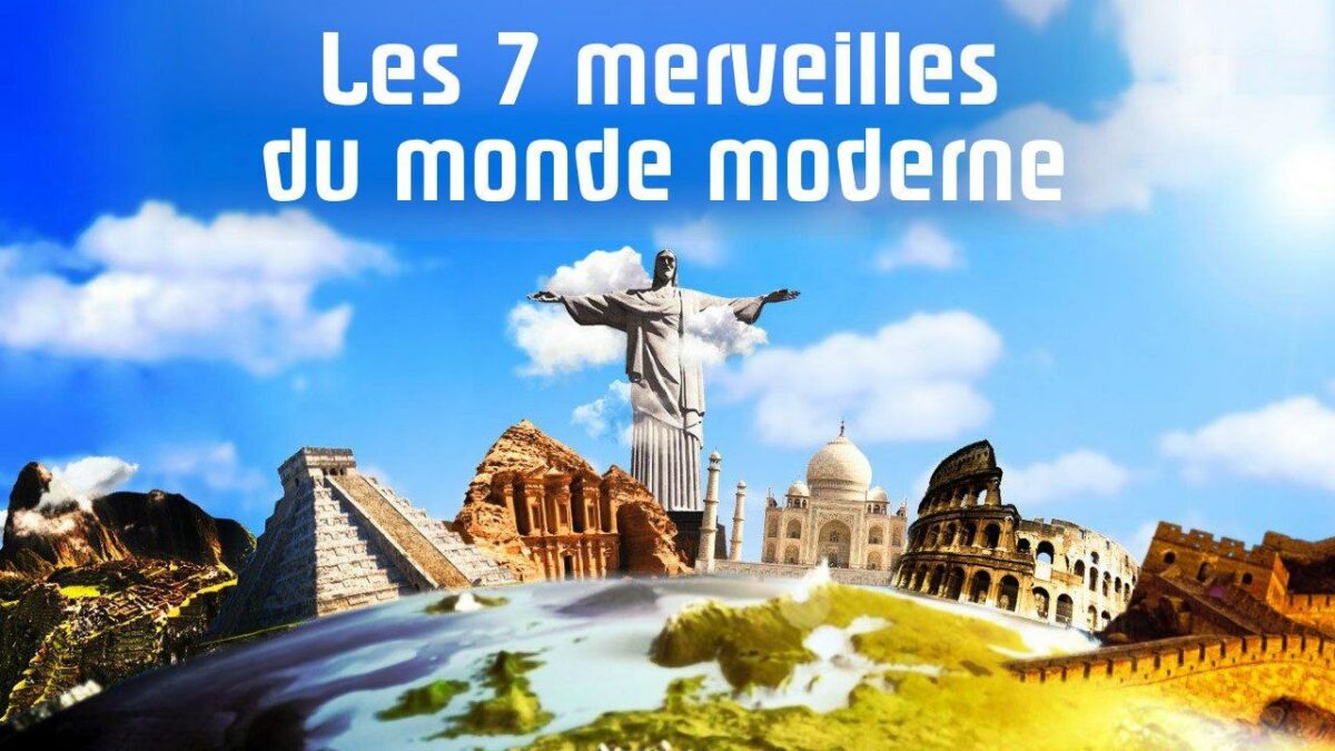 À la découverte des 7 merveilles du monde moderne