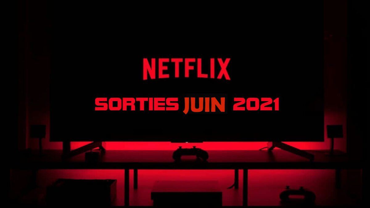 Sorties Netflix juin 2026 : top des films séries TV et films à voir ...