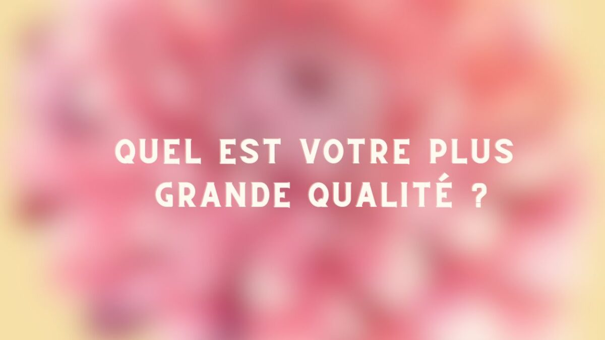 Quelle est votre plus grande qualité ? Ce test vous le révèle
