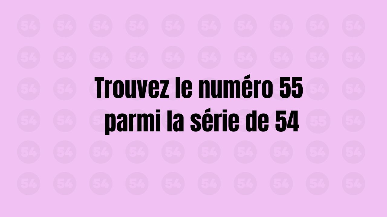 Test d'observation : Trouvez le numéro 55 en 10 secondes
