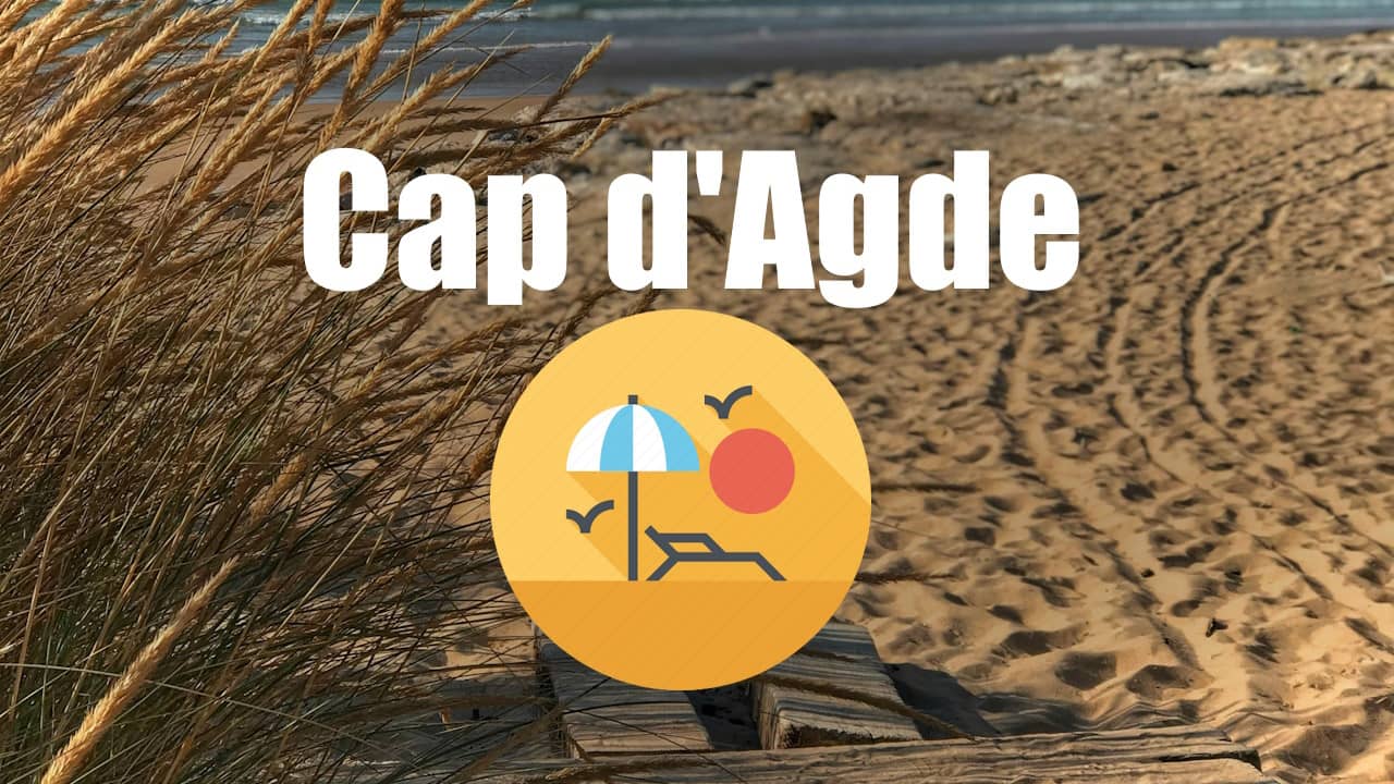 Pourquoi choisir le Cap d'Agde pour ses vacances